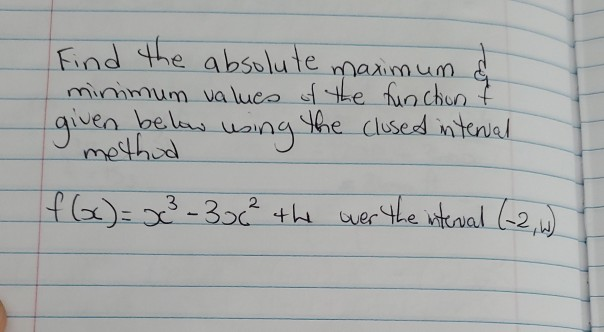 Solved Find the absolute maximum & minimum values of the | Chegg.com