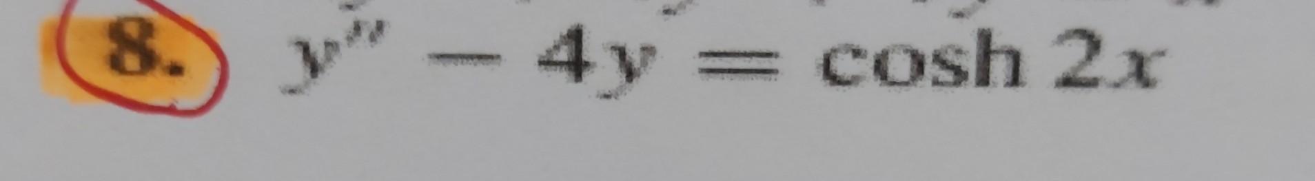 Solved y′′−4y=cosh2x | Chegg.com