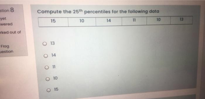 Solved stion 8 Compute the 25th percentiles for the | Chegg.com Solved stion 8 Compute the 25th percentiles for the | Chegg.com