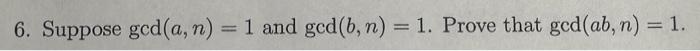 Solved 6. Suppose gcd(a, n) = 1 and gcd (b, n) = 1. Prove | Chegg.com