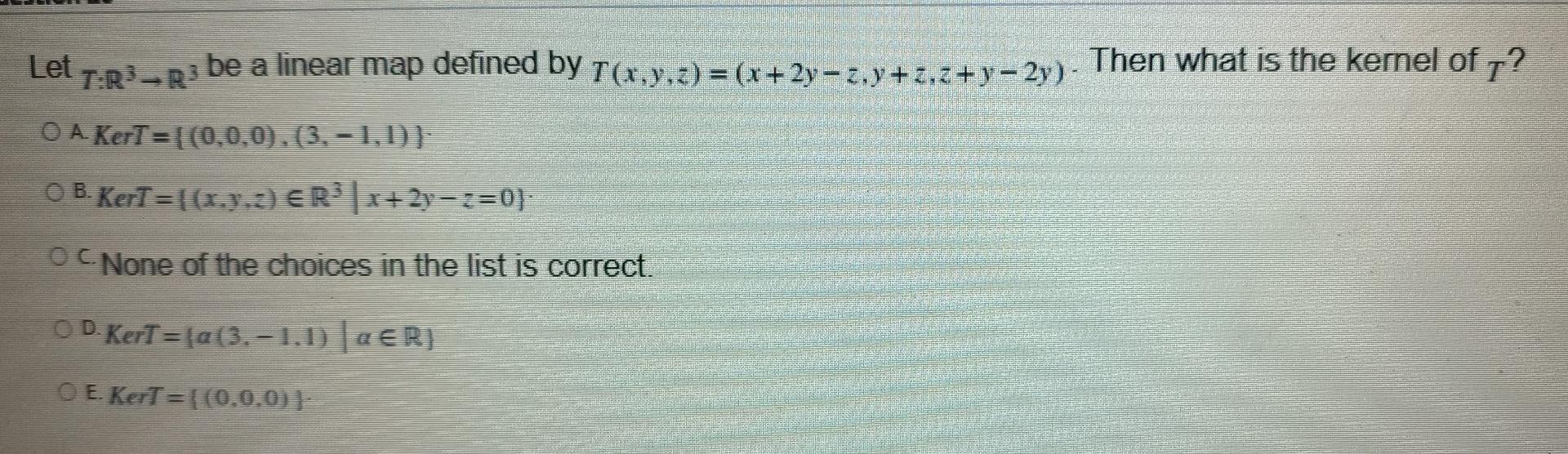 Solved Let T:R3-R: be a linear map defined by 1(x,y,z) = | Chegg.com
