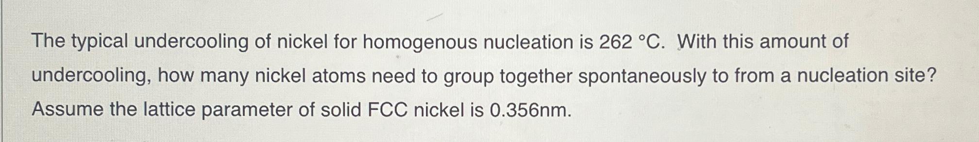 Solved The typical undercooling of nickel for homogenous | Chegg.com
