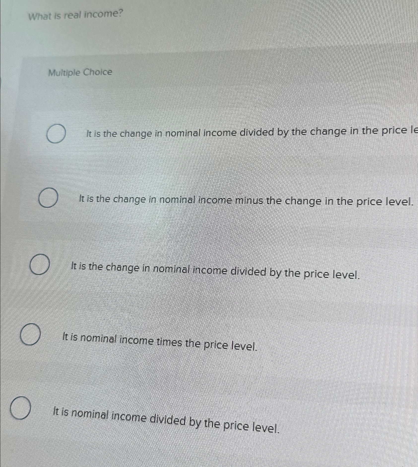 Solved What is real income?Multiple ChoiceIt is the change | Chegg.com