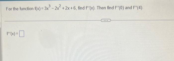 Solved For the function f(x)=3x3−2x2+2x+6, find f′′(x). Then | Chegg.com