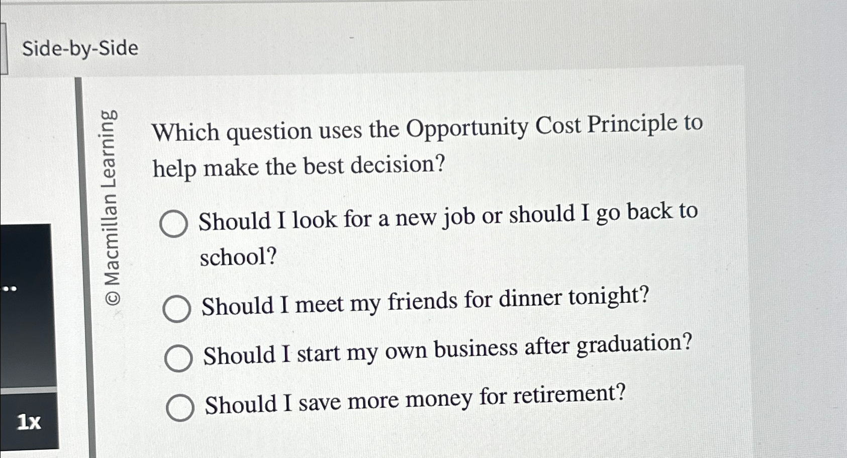 Solved Side-by-SideWhich question uses the Opportunity Cost | Chegg.com