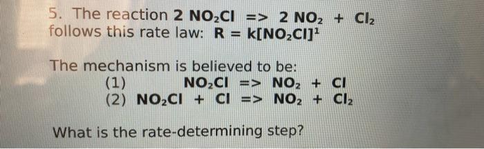 Solved 5. The reaction 2 NO2Cl => 2 NO2 + Cl2 follows this | Chegg.com