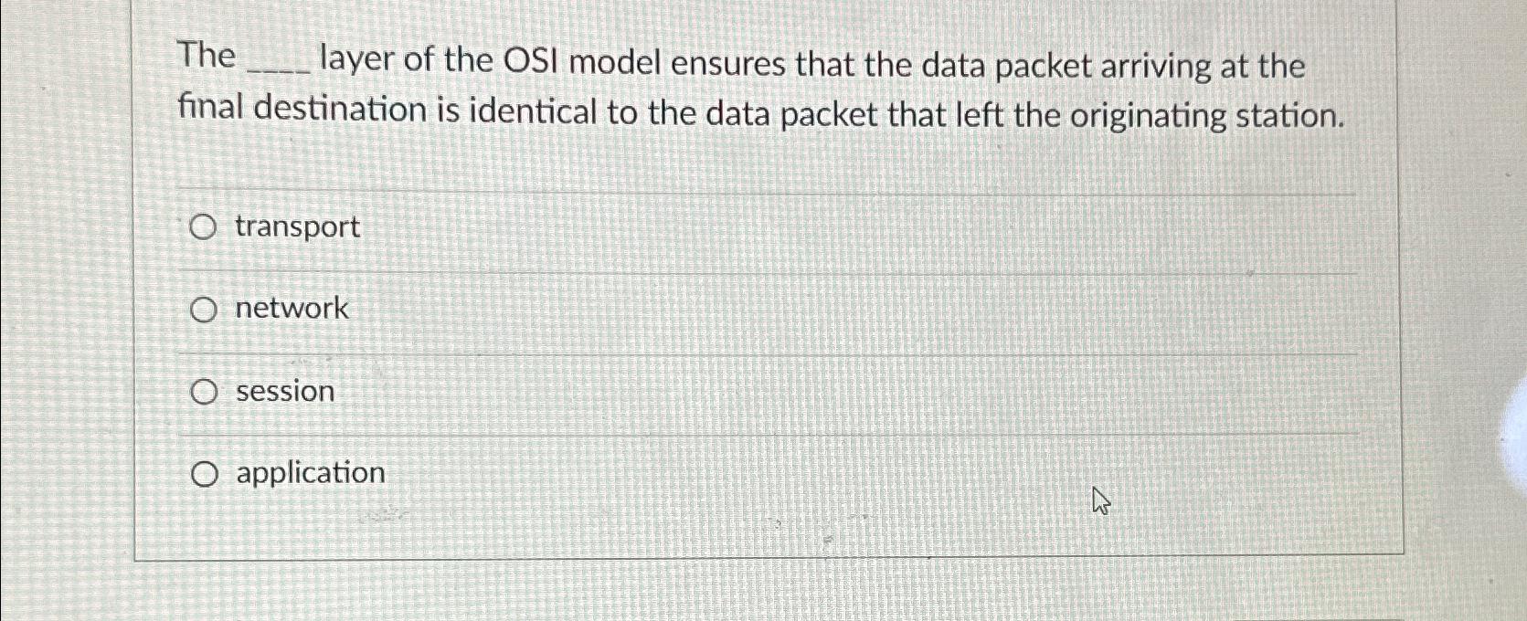 Solved The layer of the OSI model ensures that the data | Chegg.com