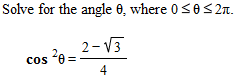 Solved Solve for the angle theta, where 0 theta 2pi. cos2 | Chegg.com