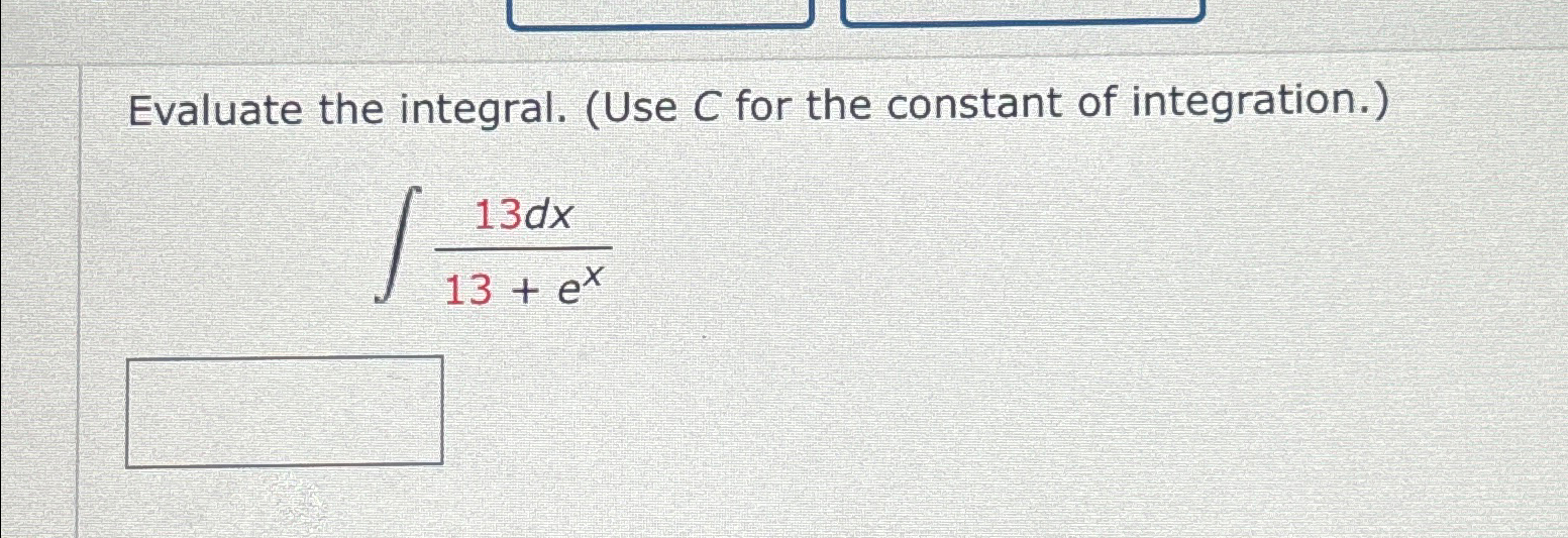 Solved Evaluate the integral. (Use C ﻿for the constant of | Chegg.com