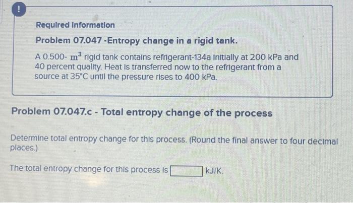 Solved ! Required Information Problem 07.047-Entropy change | Chegg.com