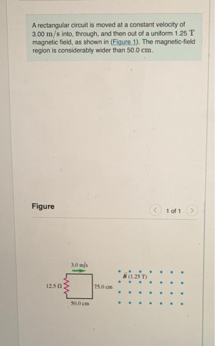 Solved A rectangular circuit is moved at a constant velocity | Chegg.com