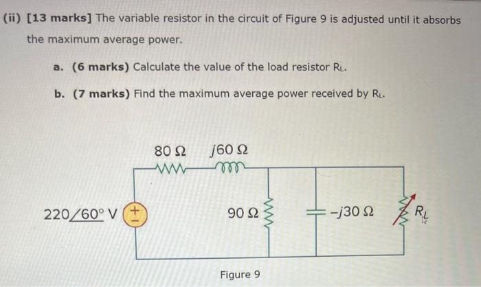 Solved ii) [13 marks] The variable resistor in the circuit | Chegg.com