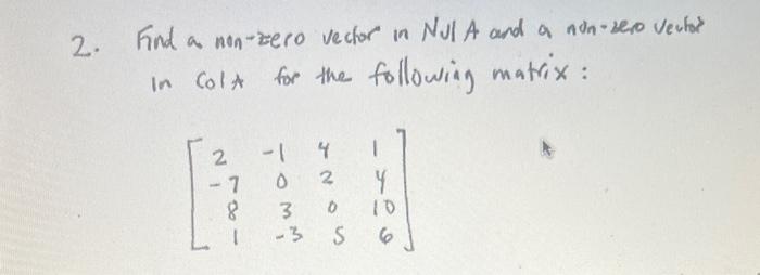 Solved 2 Find A Non Zero Vector In Nji A And A Non Sero
