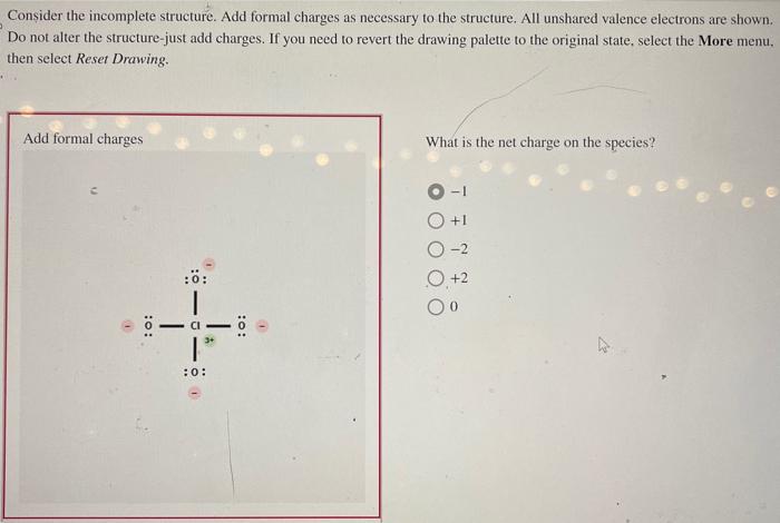 Solved Consider the incomplete structure. Add formal charges | Chegg.com