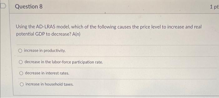 Solved Question 8 1 pt Using the AD-LRAS model, which of the | Chegg.com
