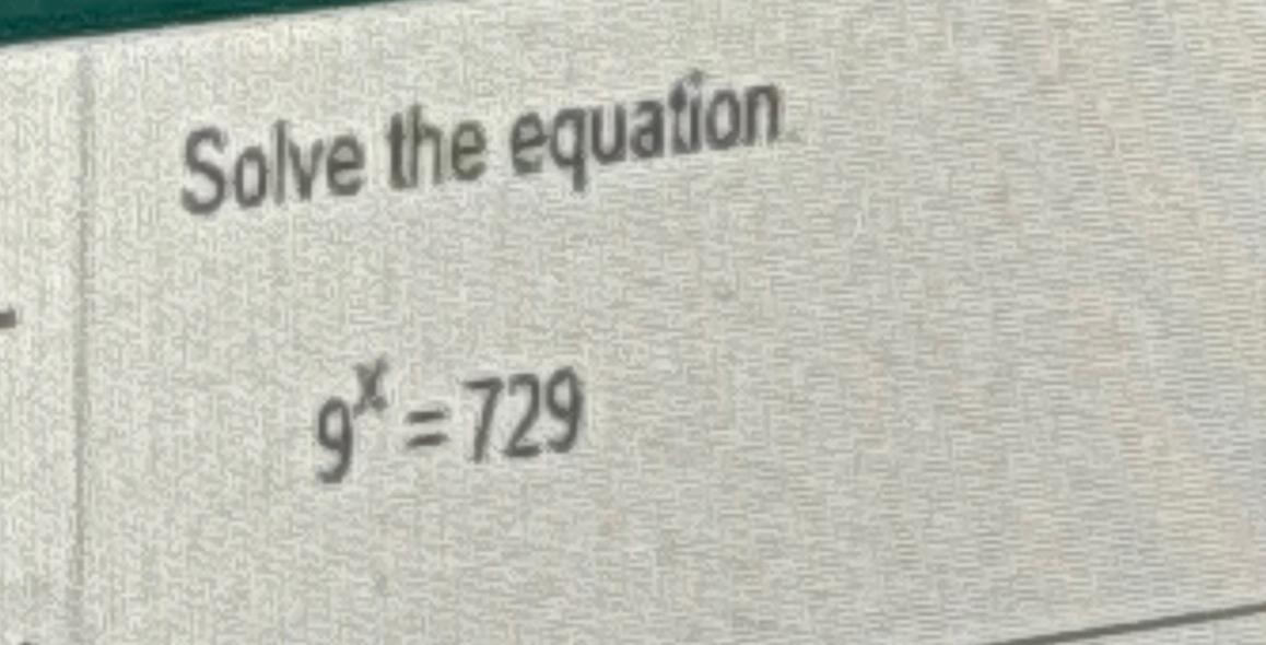 Solved Solve the equation.9x=729 | Chegg.com