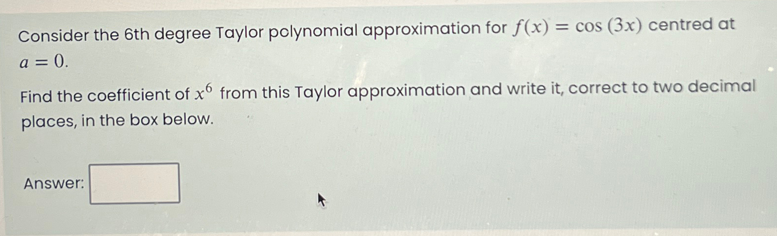 Solved Consider the 6th degree Taylor polynomial | Chegg.com