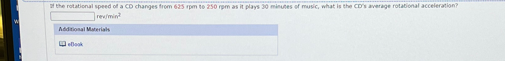 Solved If the rotational speed of a CD changes from 625rpm | Chegg.com