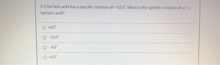 Solved (+)-Tartaric acid has a specific rotation of +12.0°. | Chegg.com