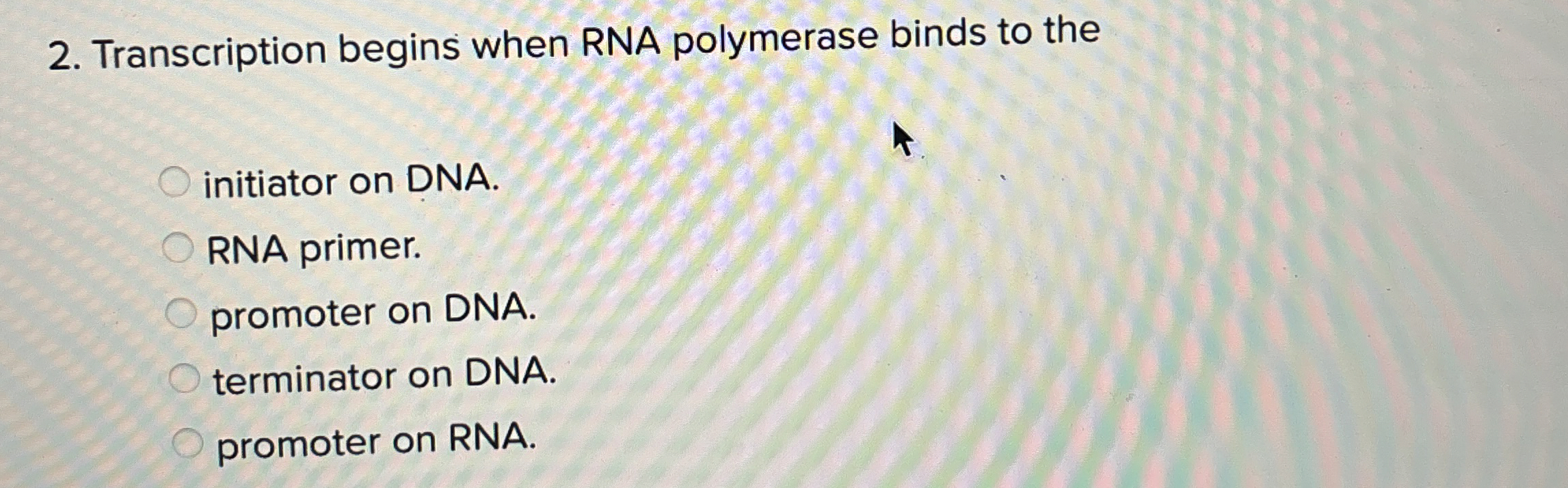 Solved Transcription begins when RNA polymerase binds to | Chegg.com