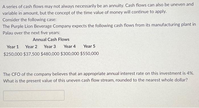 Solved A series of cash flows may not always necessarily be | Chegg.com