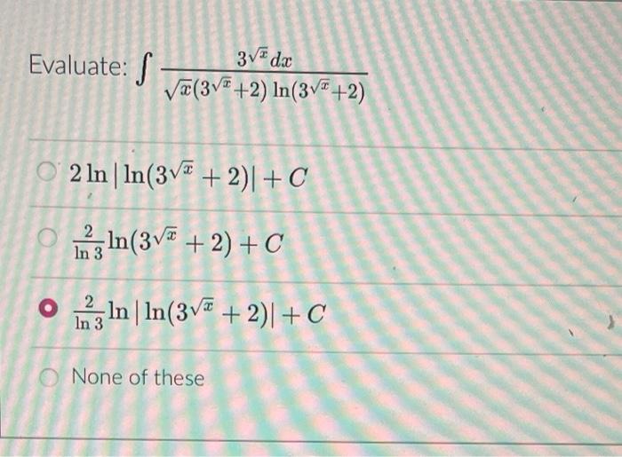 Solved luate: ∫x(3x+2)ln(3x+2)3xdx 2ln∣∣ln(3x+2)∣∣+C | Chegg.com