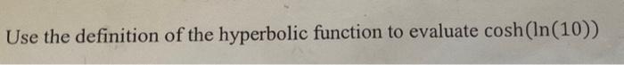 Solved Use the definition of the hyperbolic function to | Chegg.com