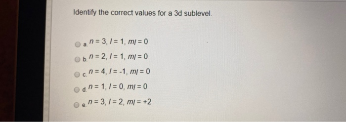 Solved Identify the correct values for a 3d sublevel. an= | Chegg.com