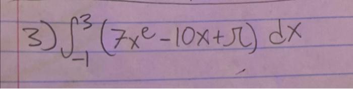 Solved ∫−13(7xe−10x+π) | Chegg.com