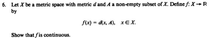 Solved 6. Let X be a metric space with metric d and A a | Chegg.com