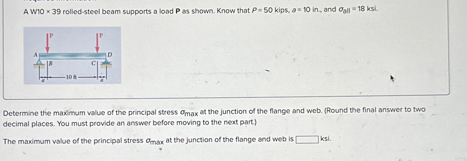 Solved A W10 ×39 ﻿rolled-steel beam supports a load P ﻿as | Chegg.com