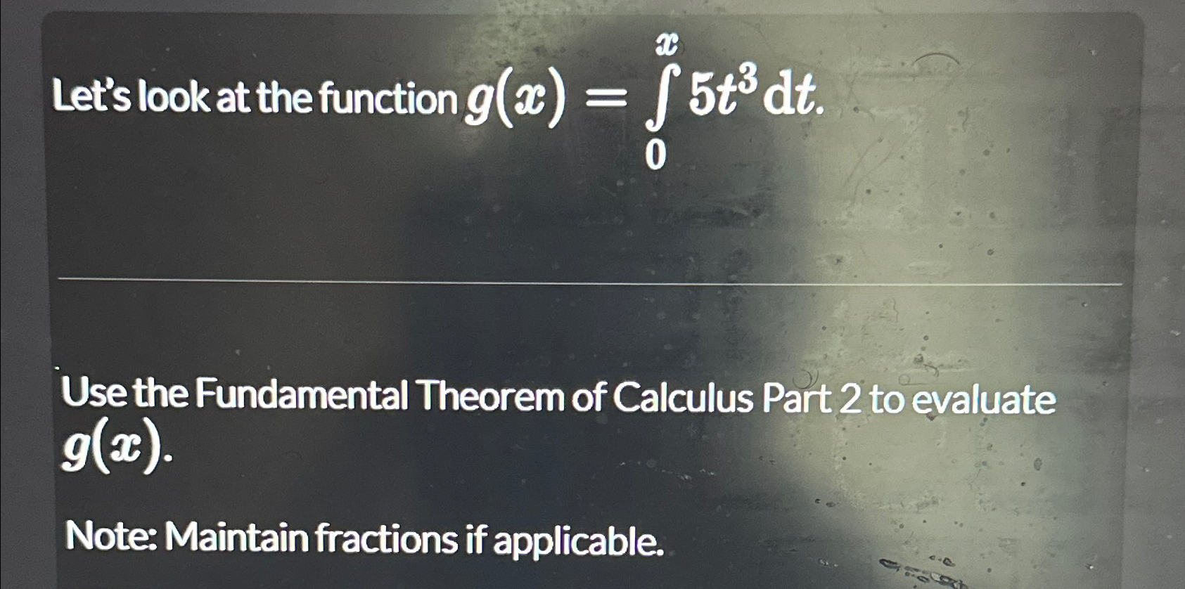 Solved Let's look at the function g(x)=∫0x5t3dt.Use the | Chegg.com