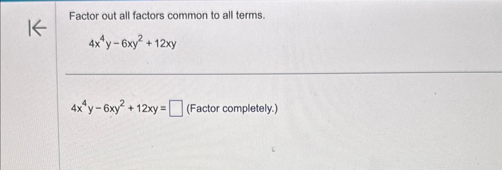 Solved Factor out all factors common to all | Chegg.com