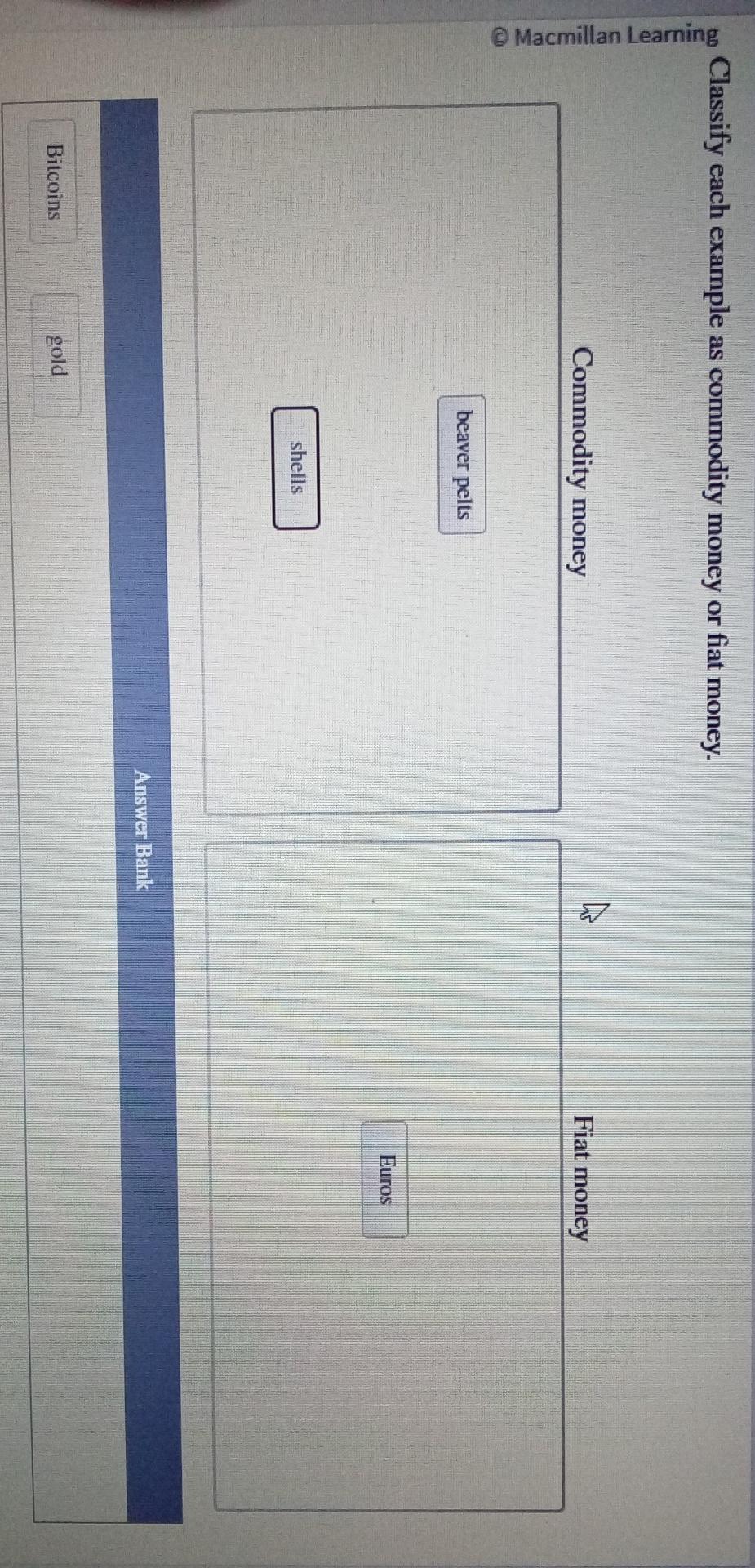 Solved Classify Each Example As Commodity Money Or Fiat Chegg solved-classify-each-example-as-commodity-money-or-fiat-chegg