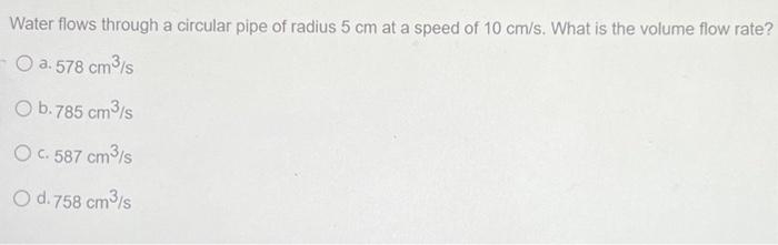 Solved Water flows through a circular pipe of radius 5 cm at | Chegg.com