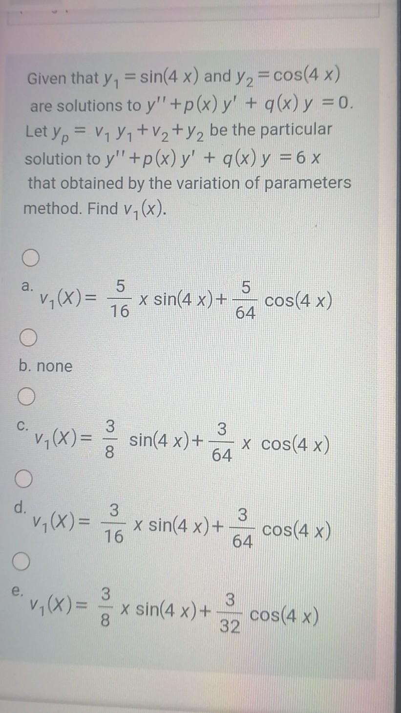 Solved Given that y, = sin(4x) and y, =cos(4x) are solutions | Chegg.com