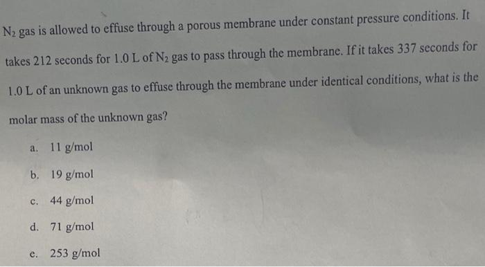 Solved N2 gas is allowed to effuse through a porous membrane | Chegg.com