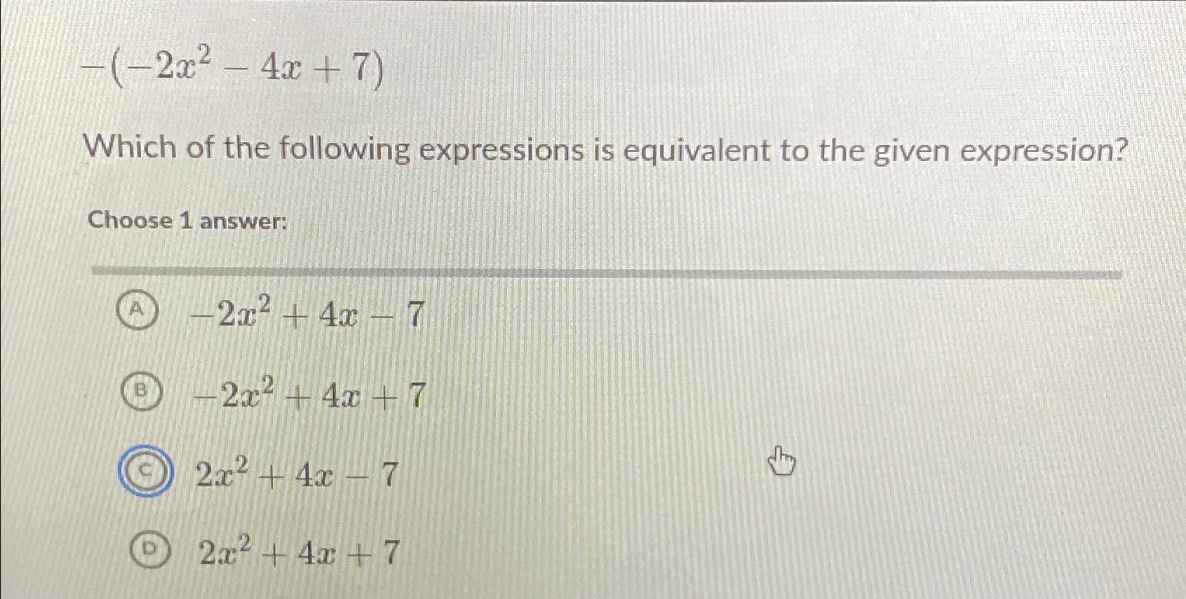Solved -(-2x2-4x+7)Which of the following expressions is | Chegg.com
