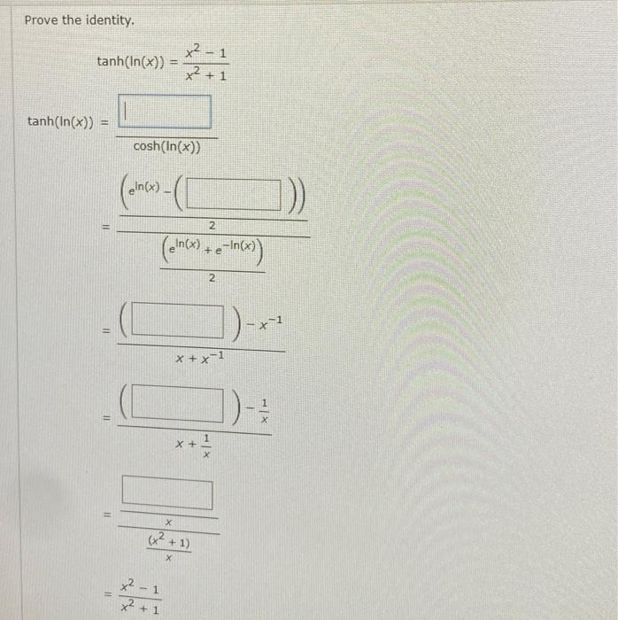 Solved Prove the identity. tanh(ln(x))=x2+1x2−1 | Chegg.com