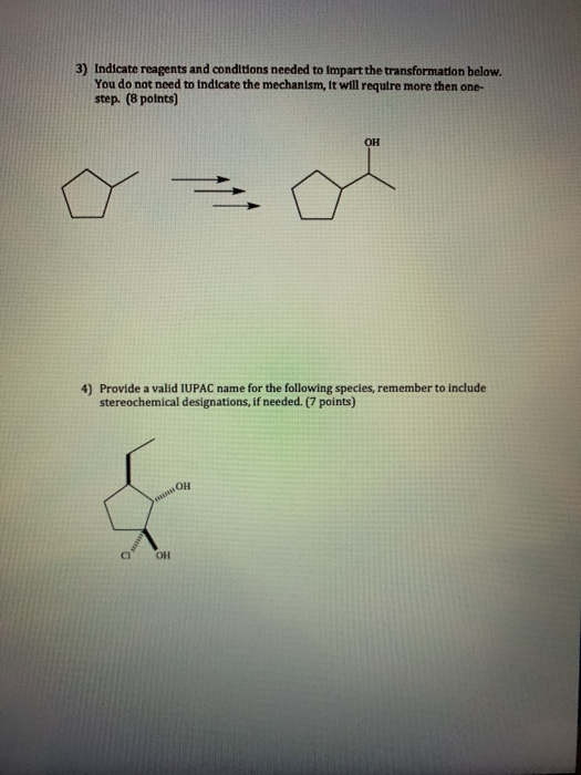 Solved 3) Indicate reagents and conditions needed to impart | Chegg.com