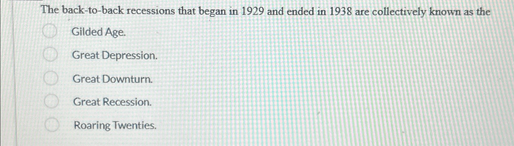 Solved The back-to-back recessions that began in 1929 ﻿and | Chegg.com