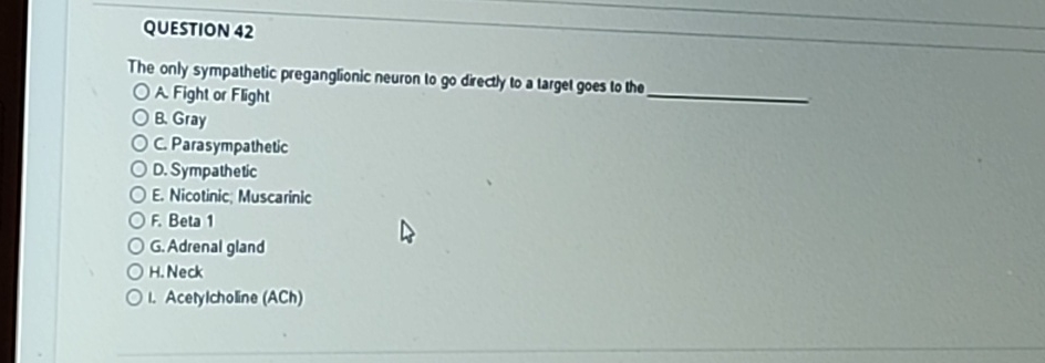 Solved QUESTION 42The only sympathetic preganglionic neuron | Chegg.com