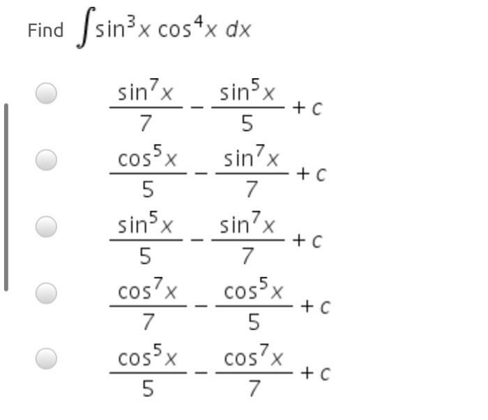 Solved Find [sinx cos 4x dx +C +C sin? х 7 cos5 x 5 sin5 x 5 | Chegg.com