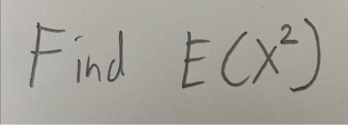 Find E(x2) | Chegg.com