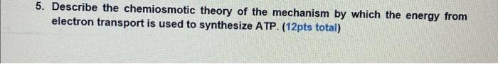 Solved 5. Describe the chemiosmotic theory of the mechanism | Chegg.com