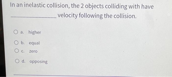 Solved In an inelastic collision, the 2 objects colliding | Chegg.com