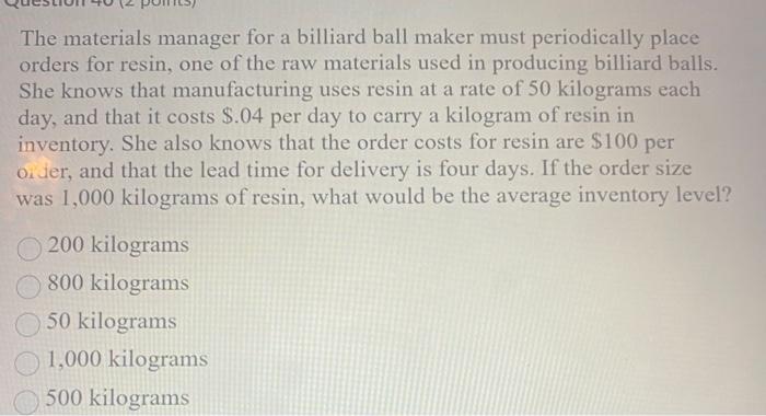 Solved The materials manager for a billiard ball maker must | Chegg.com