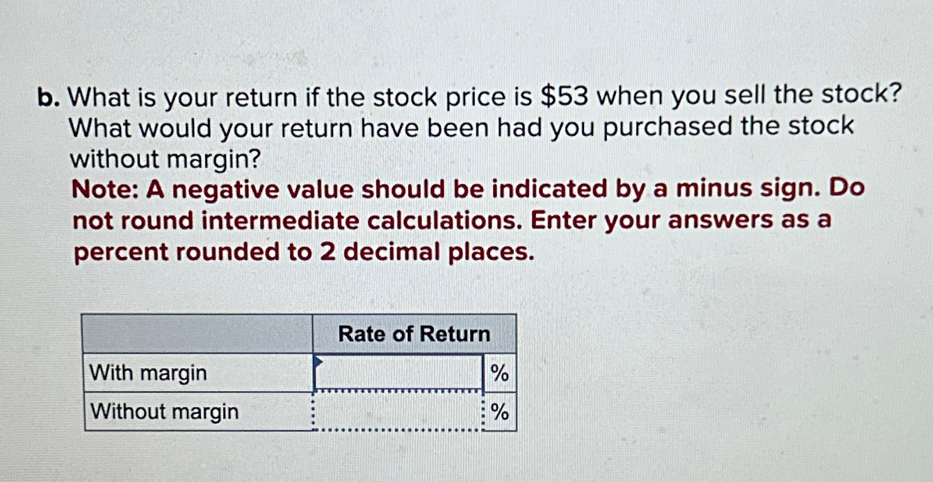 Solved b. ﻿What is your return if the stock price is $53 | Chegg.com