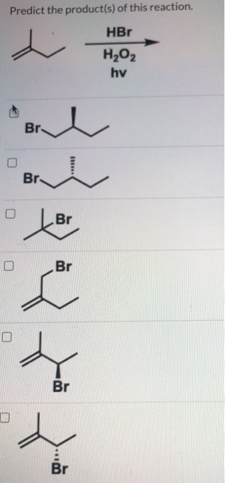 Solved Predict the product(s) of this reaction. HBr H2O2 hv | Chegg.com
