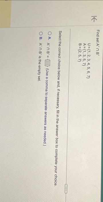 Solved Find set A′∩B′ U={1,2,3,4,5,6,7}A={1,3,5,7}B={2,5,7} | Chegg.com